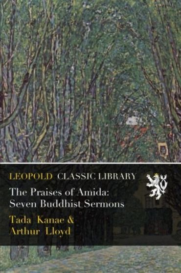 The Praises of Amida: Seven Buddhist Sermons by Tada Kanae | Goodreads