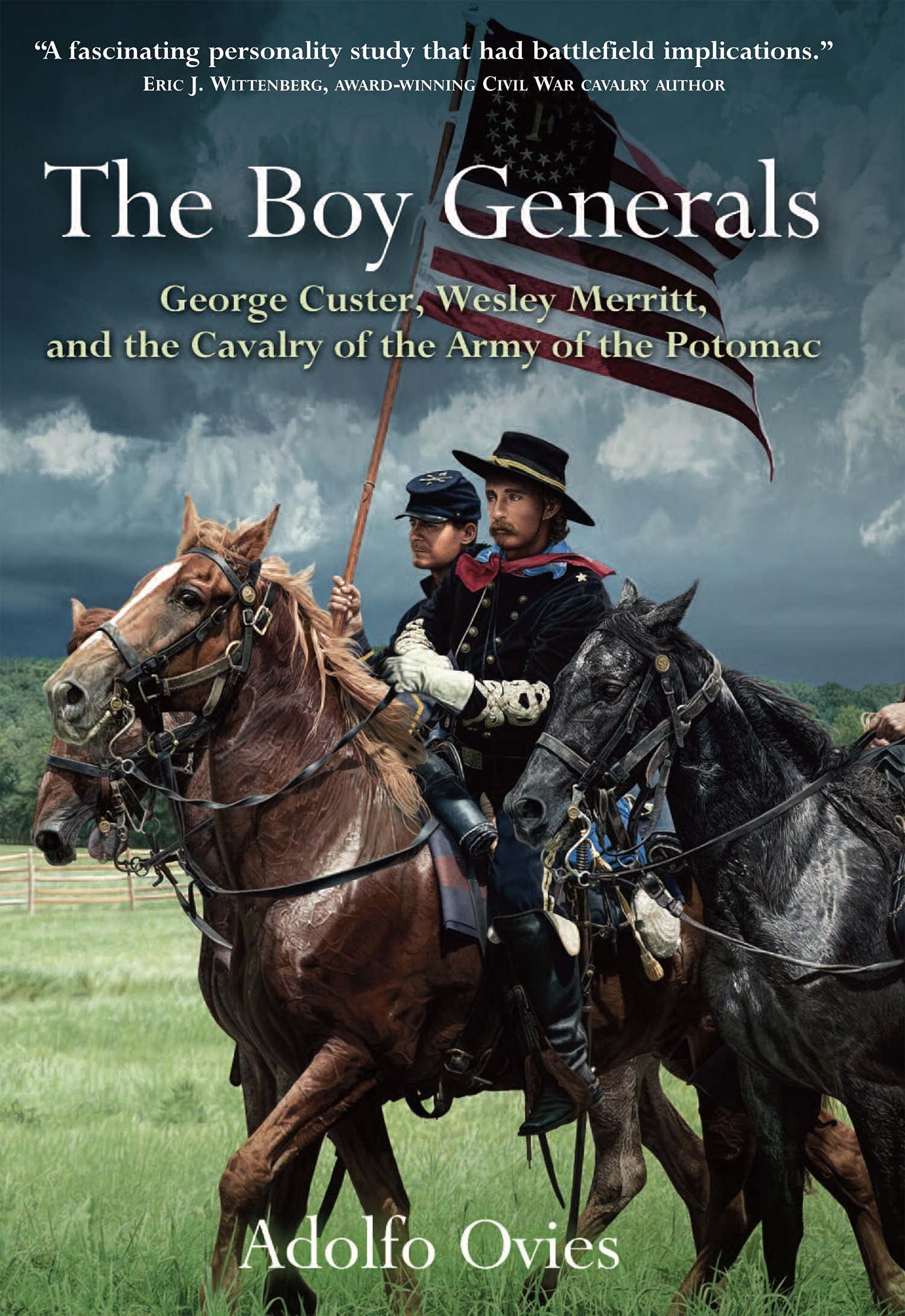 The Boy Generals: George Custer, Wesley Merritt, and the Cavalry of the ...