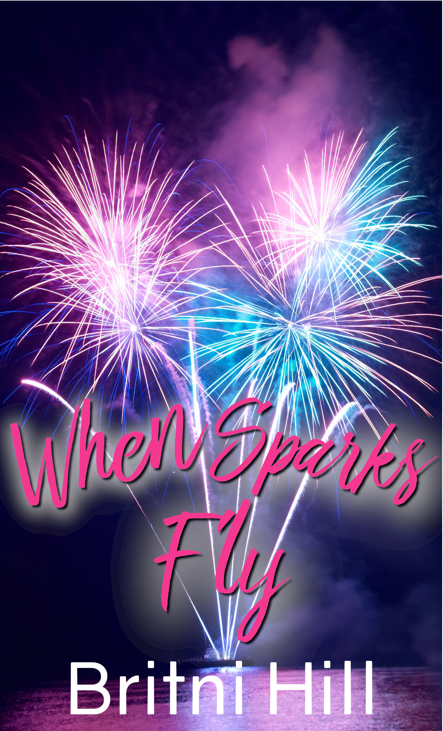 When Sparks Fly (Love and Holidays) by Britni Hill | Goodreads