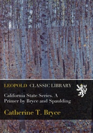 California State Series. A Primer by Bryce and Spaulding by Catherine T ...