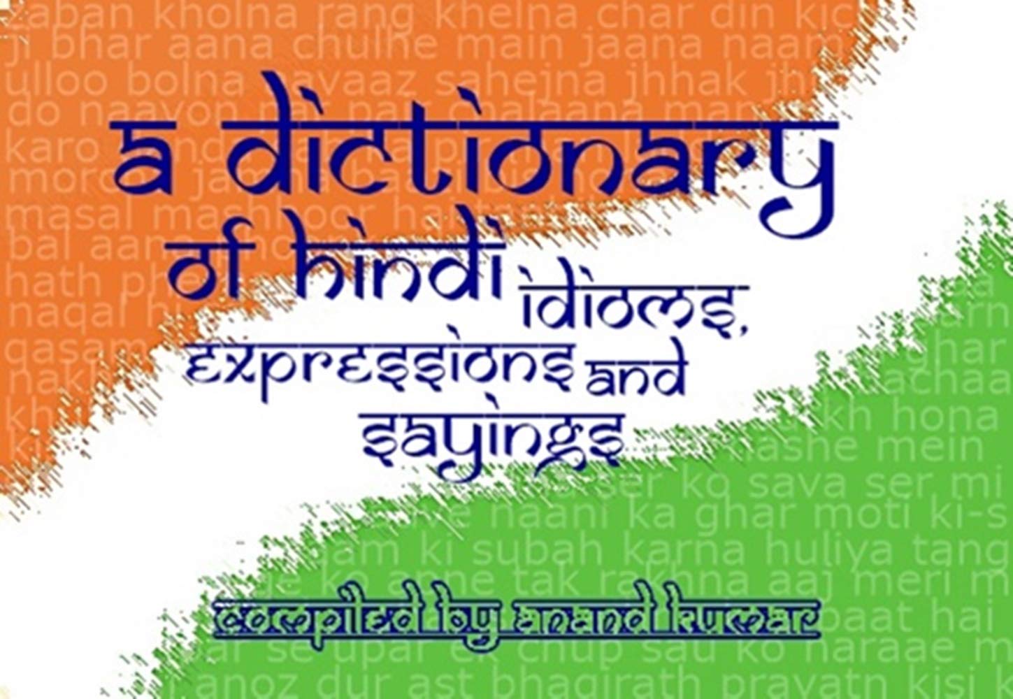 A Dictionary of Hindi Idioms, Expressions and Sayings by Anand Kumar ...
