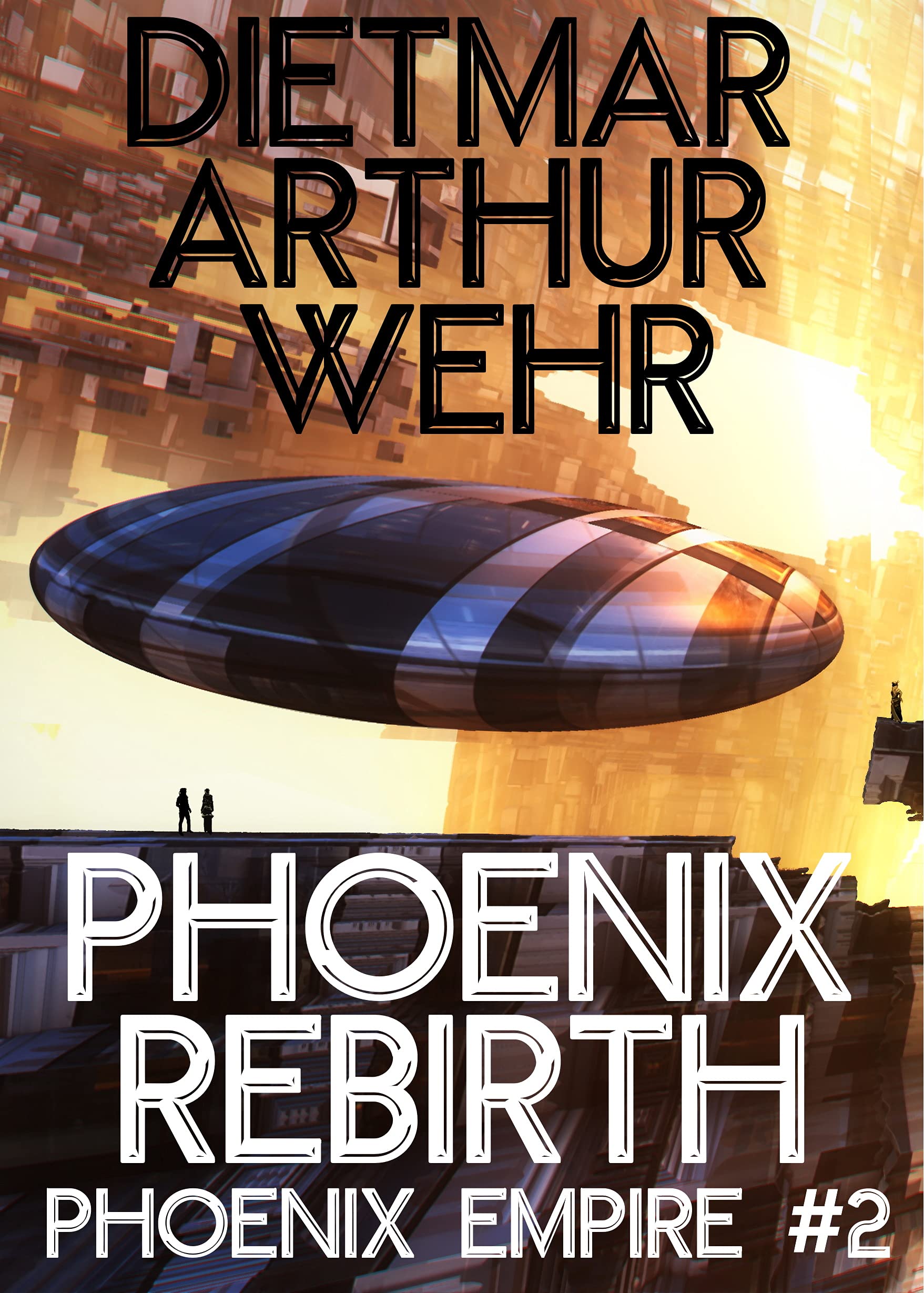 Phoenix Rebirth (Phoenix Empire #2) by Dietmar Arthur Wehr | Goodreads