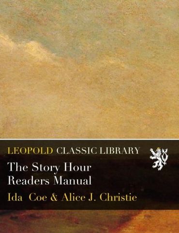 The Story Hour Readers Manual by Ida Coe | Goodreads