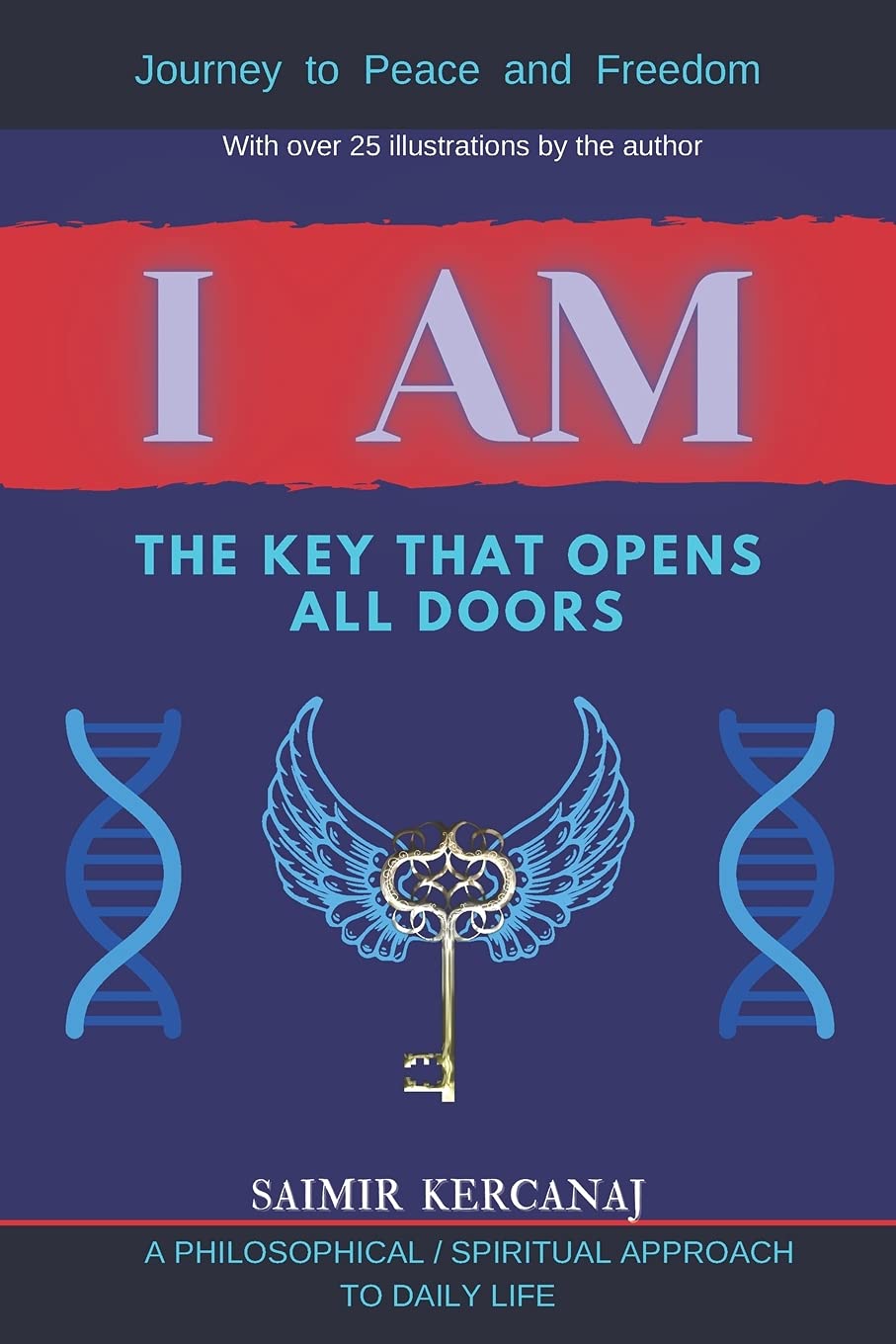 I AM THE KEY THAT OPENS ALL DOORS: JOURNEY TO PEACE AND FREEDOM by ...
