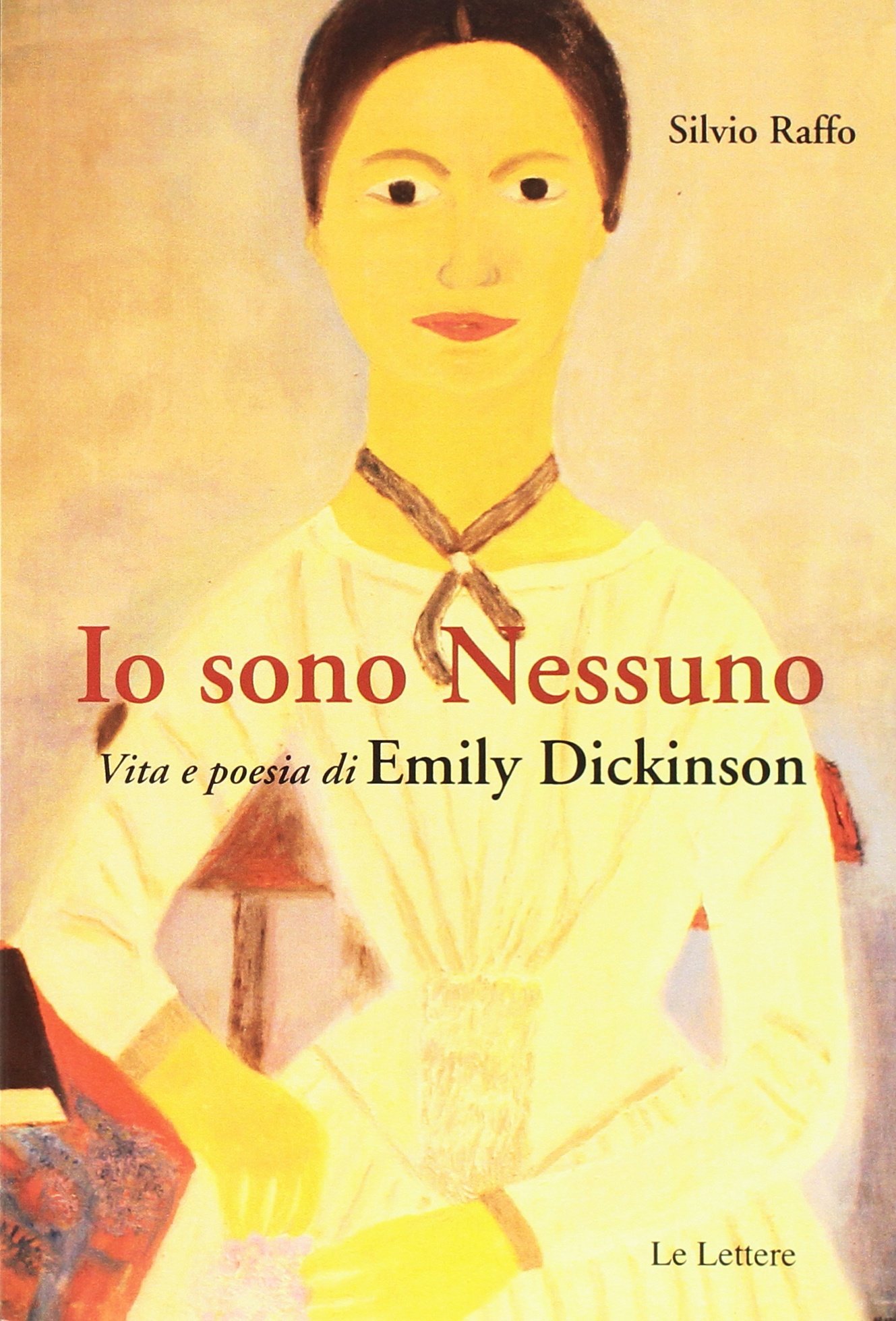Io sono nessuno: Vita e poesia di Emily Dickinson by Silvio Raffo ...