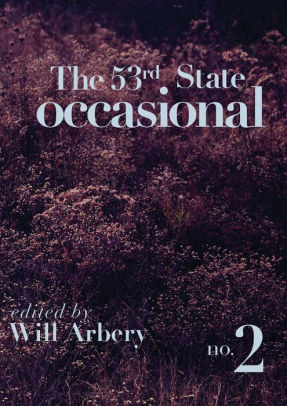 The 53rd State Occasional No. 2 by Will Arbery | Goodreads