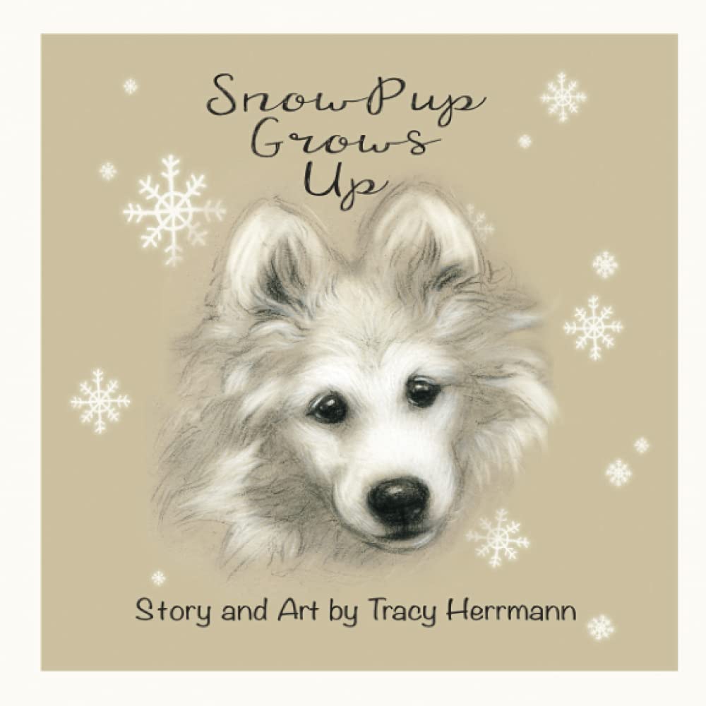 Snow Pup Grows Up by Tracy Herrmann | Goodreads