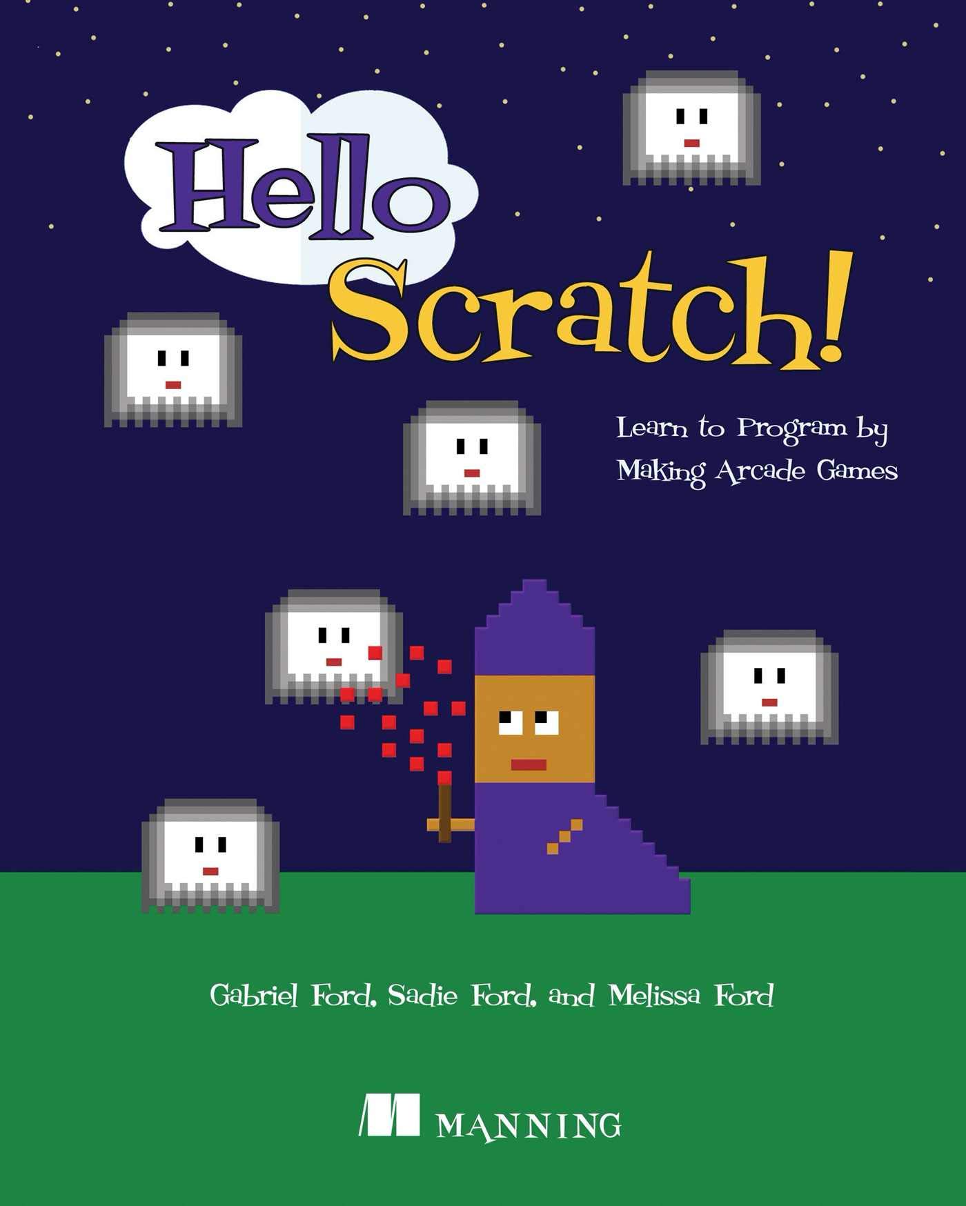 Hello Scratch Learn To Program By Making Arcade Games By Melissa Ford hello-scratch-learn-to-program-by-making-arcade-games-by-melissa-ford