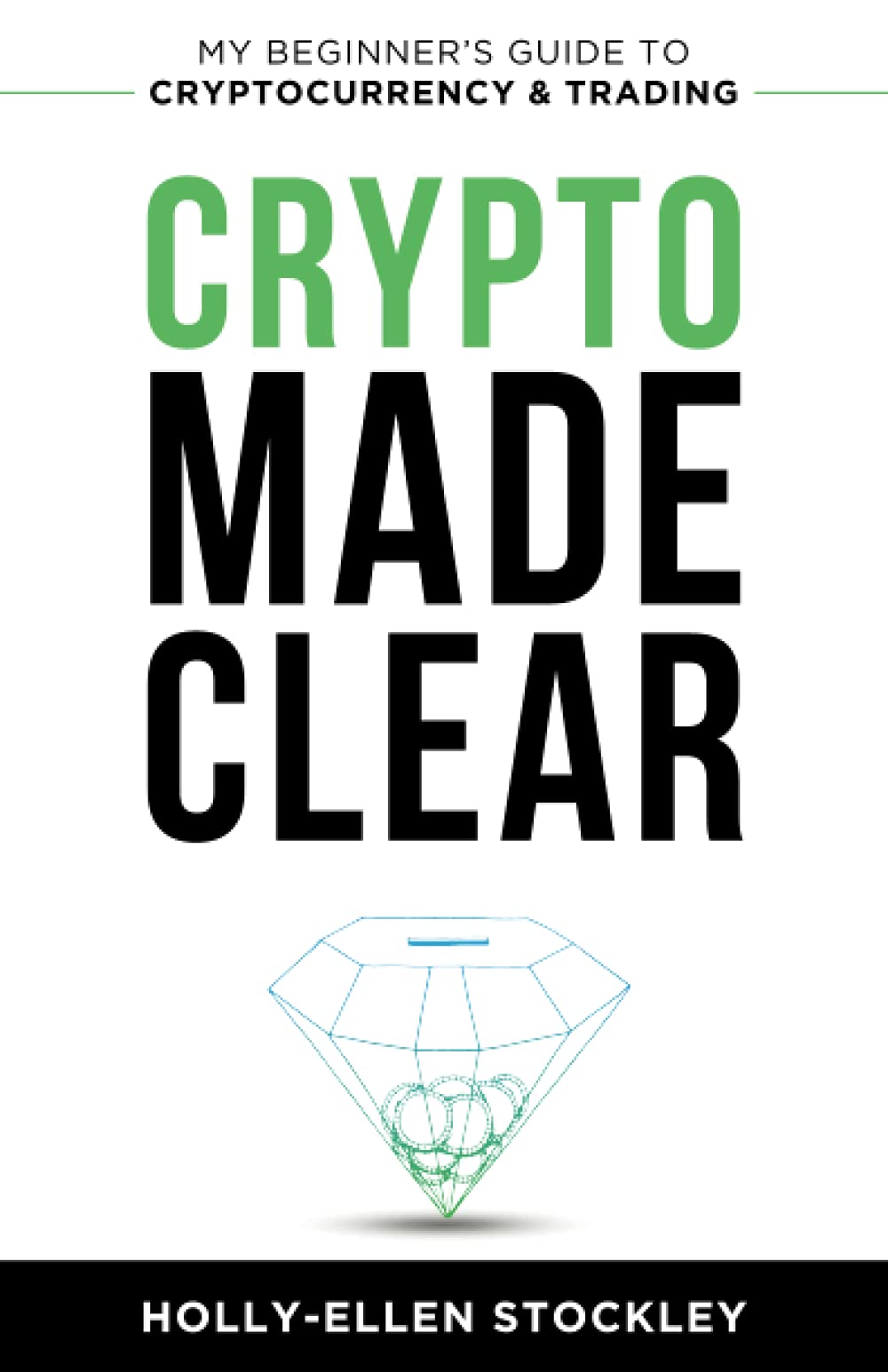 Crypto Made Clear: My Beginner’s Guide to Cryptocurrency & Trading by ...