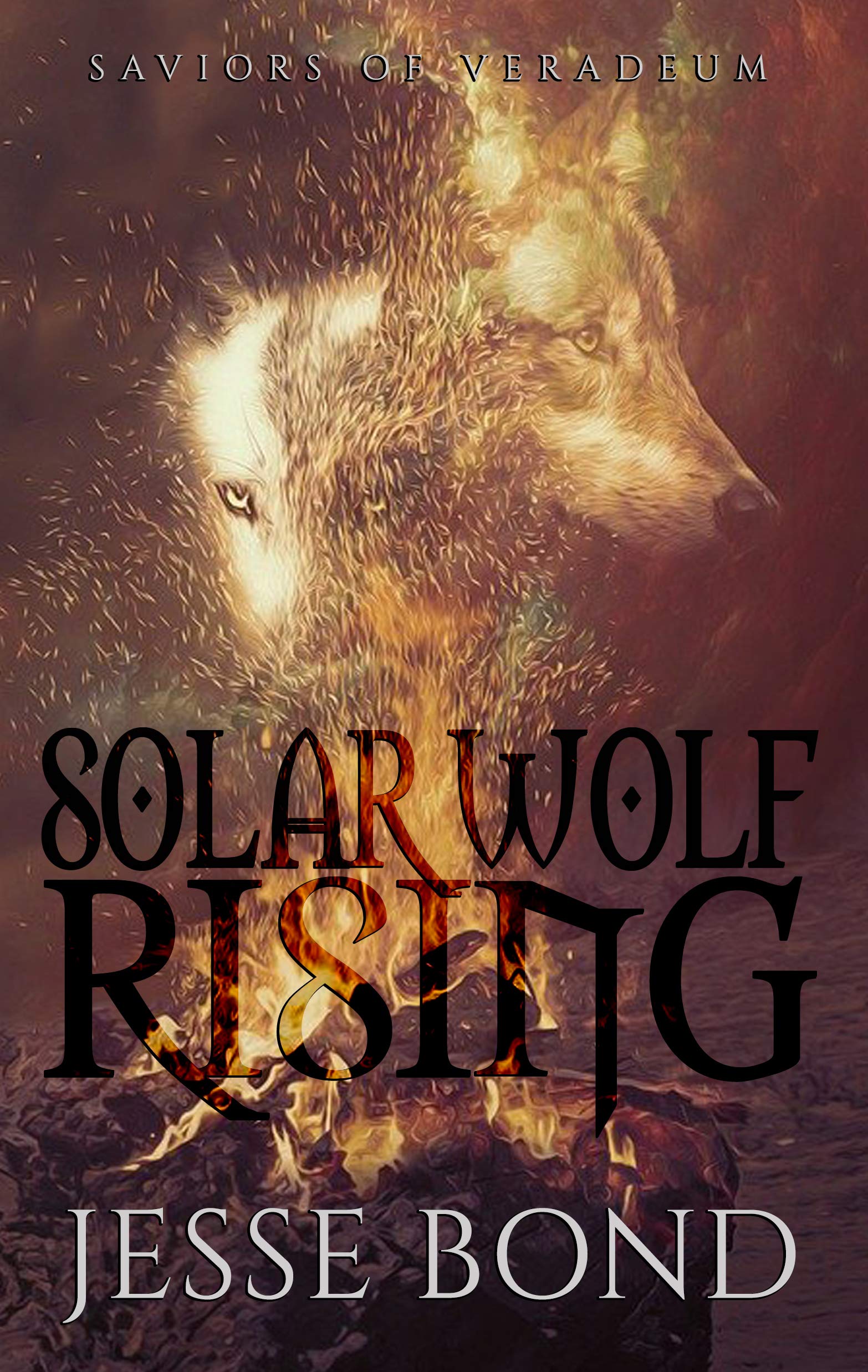Solar Wolf Rising (Saviors of Veradeum Book 1) by Jesse Bond | Goodreads