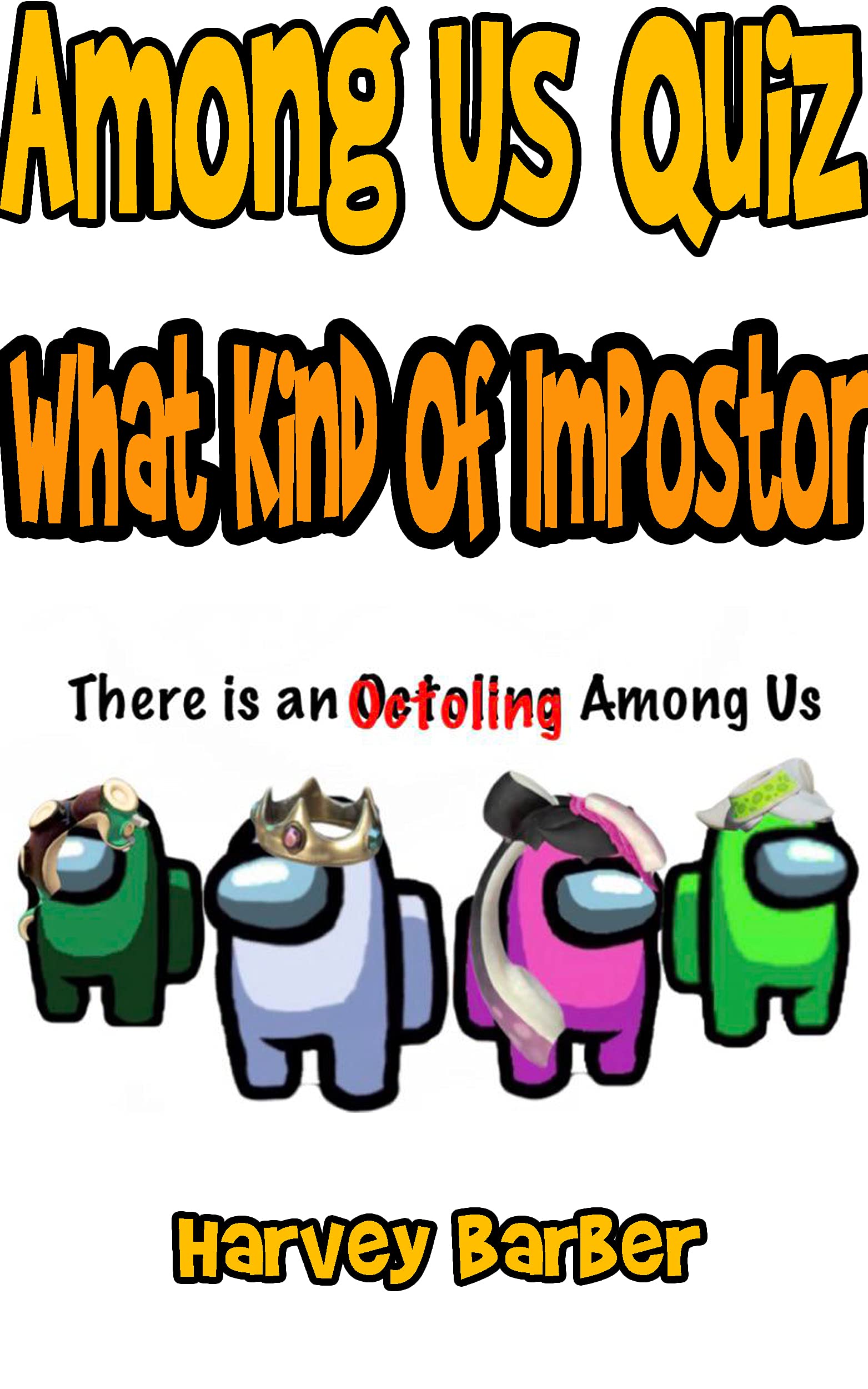 What Kind Of Impostor Are You In Among Us: Among Us Quiz 2 by Harvey ...