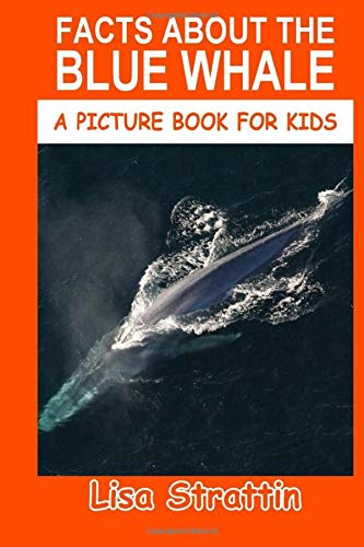Facts About the Blue Whale (A Picture Book For Kids) by Lisa Strattin ...