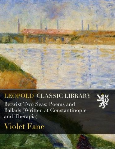 Betwixt Two Seas: Poems and Ballads by Violet Fane | Goodreads