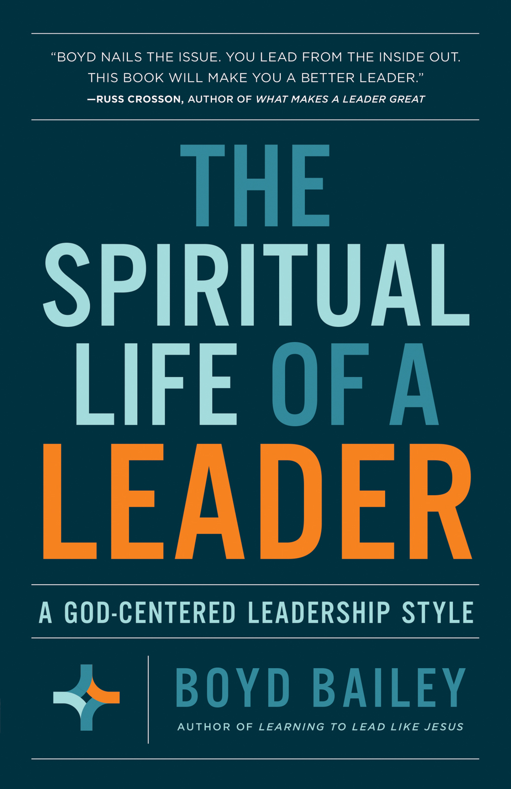 The Spiritual Life of a Leader: A God-Centered Leadership Style by Boyd ...
