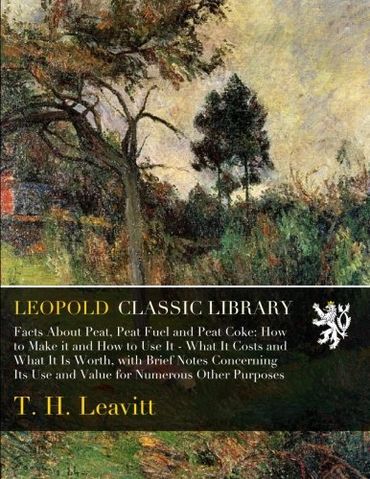 Facts About Peat, Peat Fuel and Peat Coke: How to Make it and How to ...