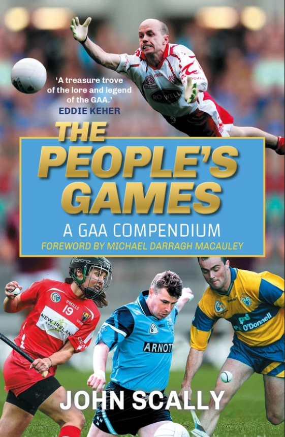 The People's Games: A GAA Compendium by John Scally | Goodreads