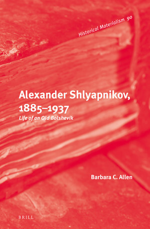 Alexander Shlyapnikov, 1885-1937: Life of an Old Bolshevik by Barbara C ...