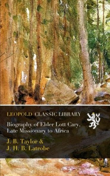 Biography of Elder Lott Cary, Late Missionary to Africa by J.B. Taylor ...