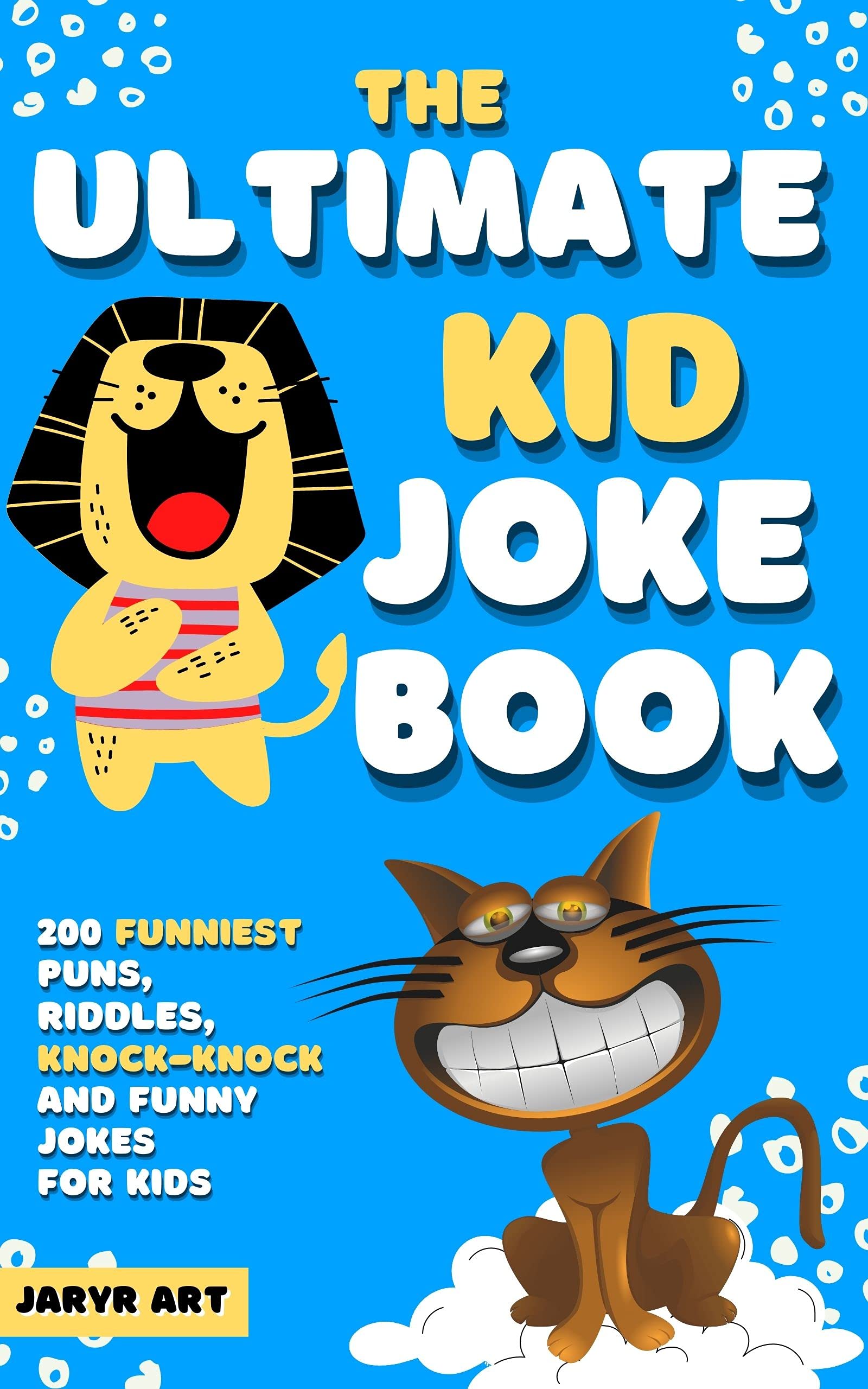 The Ultimate Kid Joke Book : 200 Funniest Puns, Riddles, Knock-Knock ...