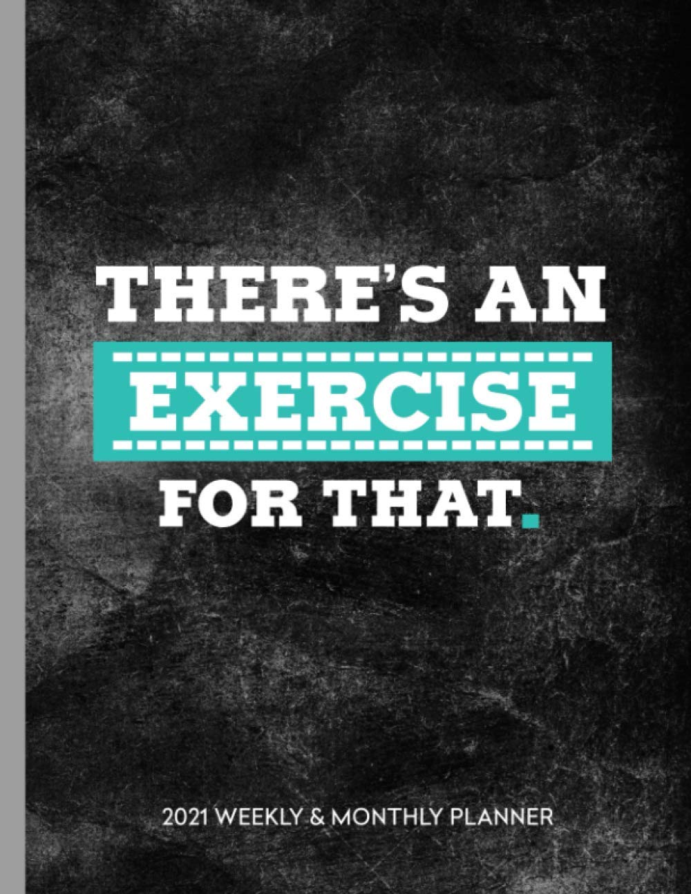 There's An Exercise For That: Physical Therapy Planner 2021 Weekly and ...