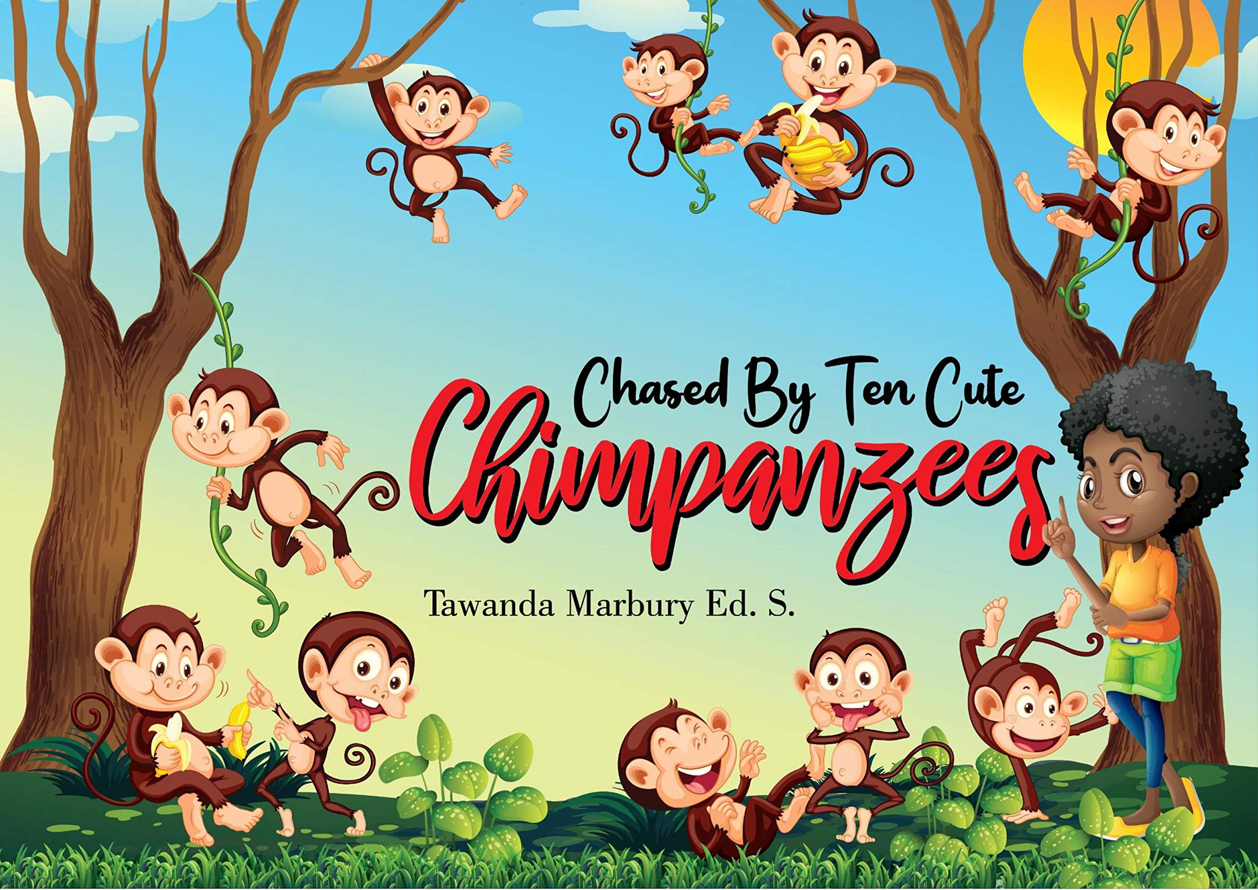 Chased By Ten Cute Chimpanzees by Tawanda Marbury Ed.S. | Goodreads