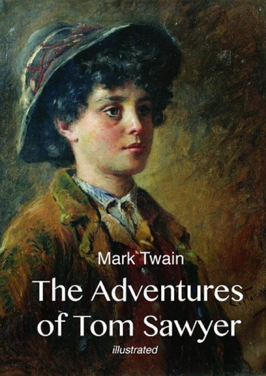 The Adventures of Tom Sawyer: Mark Twain (Classics, World Literature ...