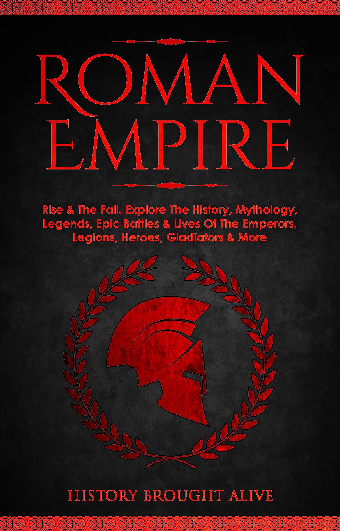 Roman Empire: Rise & The Fall. Explore The History, Mythology, Legends ...