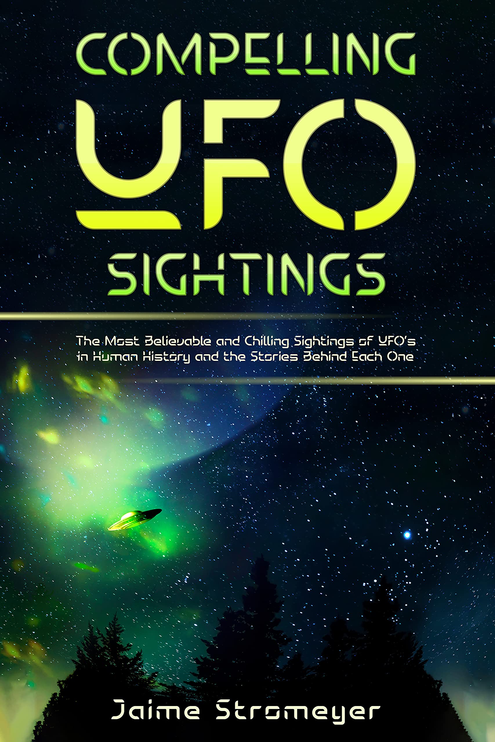 Compelling UFO Sightings : The Most Believable and Chilling Sightings ...