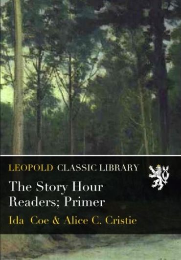 The Story Hour Readers; Primer by Ida Coe | Goodreads