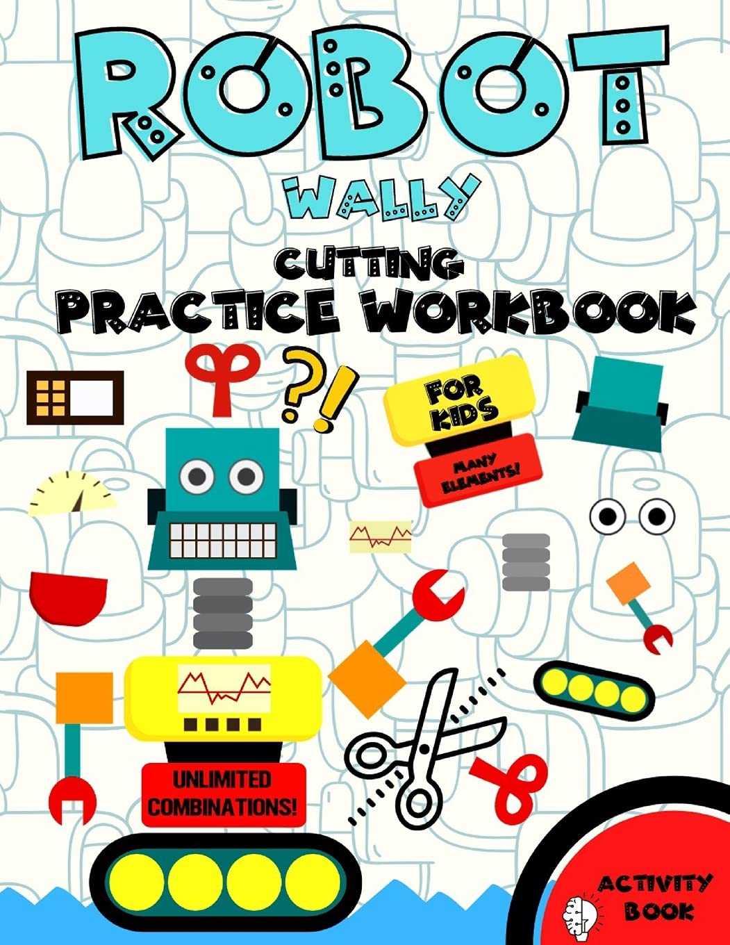 Robot Wally Cutting Practice Workbook for Kids: A Fun Scissor Skills ...