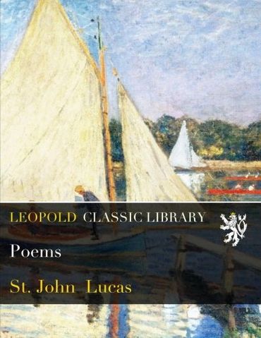 Poems by St. John Lucas | Goodreads
