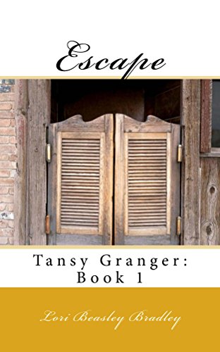 Escape (Tansy Granger #1) by Lori Beasley Bradley | Goodreads