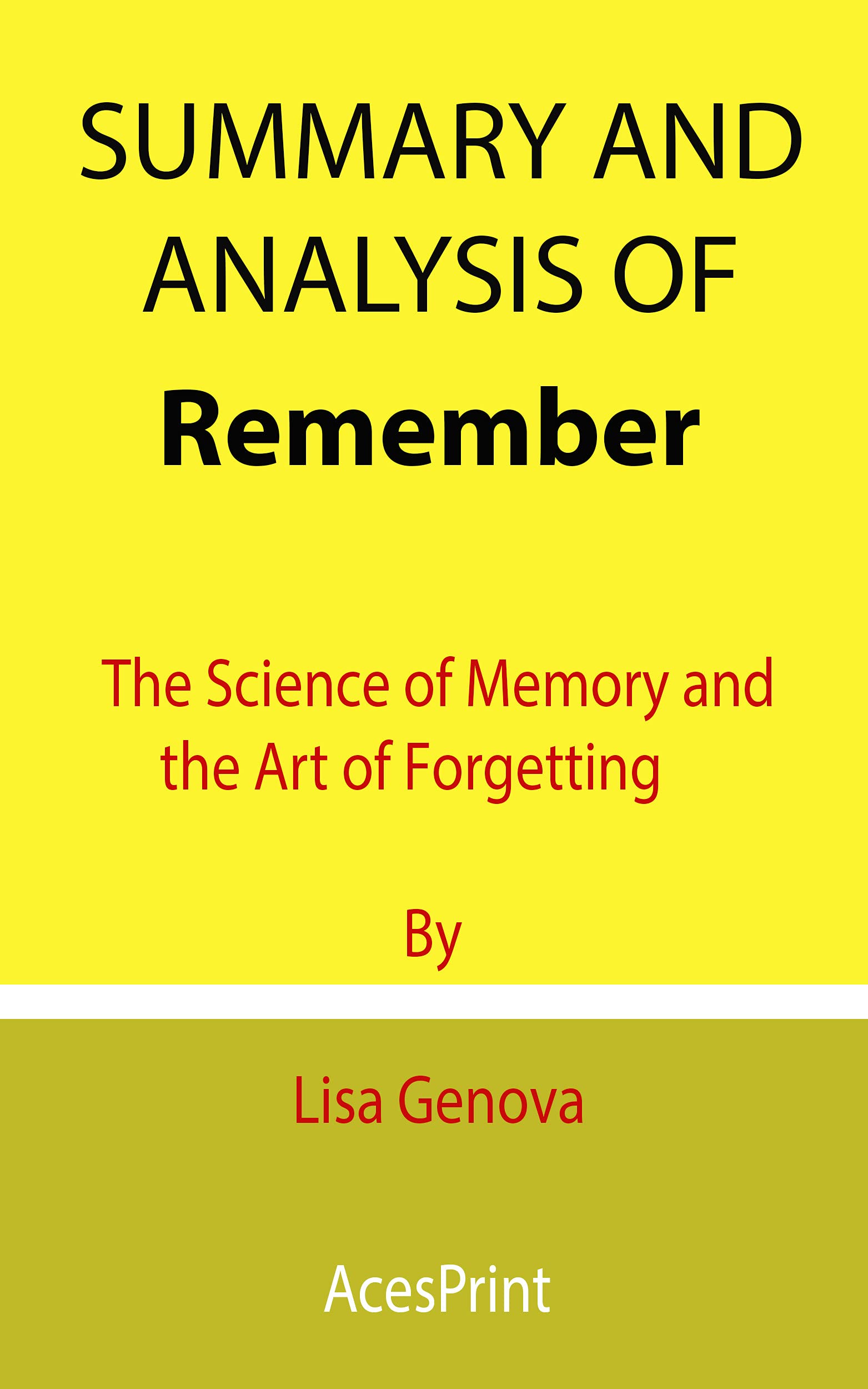 Summary and Analysis of Remember: The Science of Memory and the Art of ...