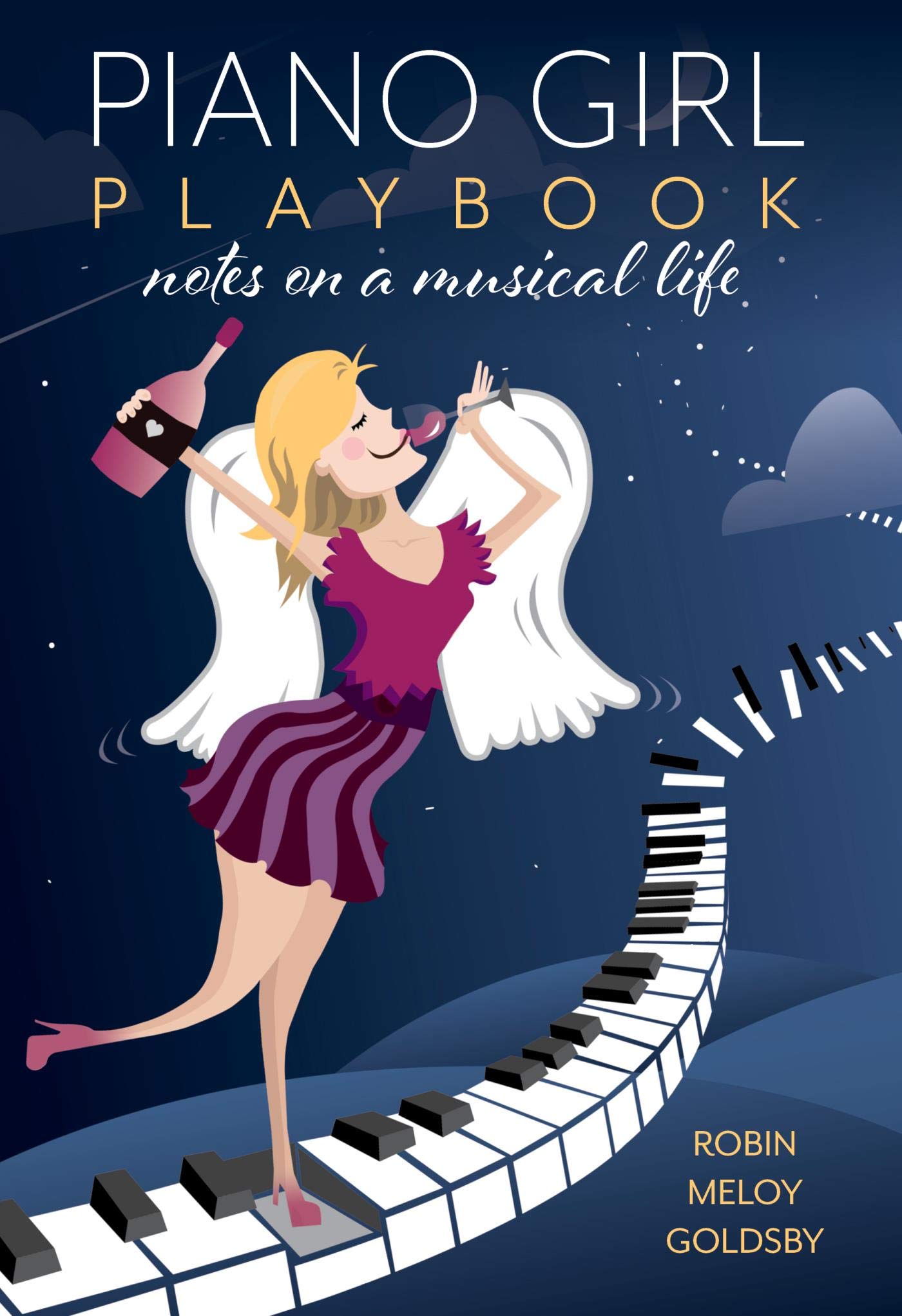Piano Girl Playbook: Notes on a Musical Life by Robin Meloy Goldsby ...