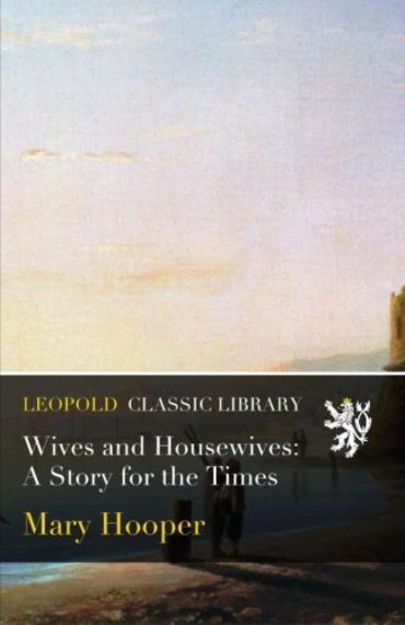 Wives and Housewives: A Story for the Times by Mary Hooper | Goodreads