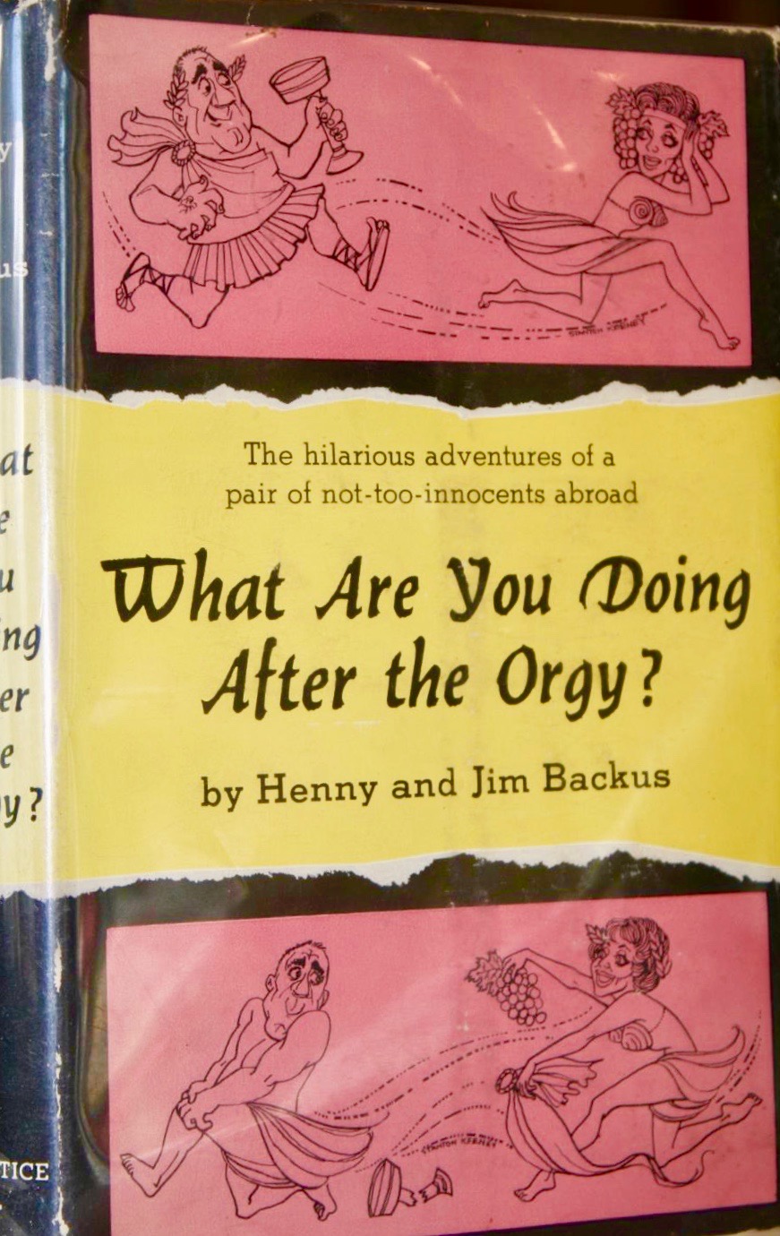 What Are You Doing After The Orgy? by Henny Backus | Goodreads