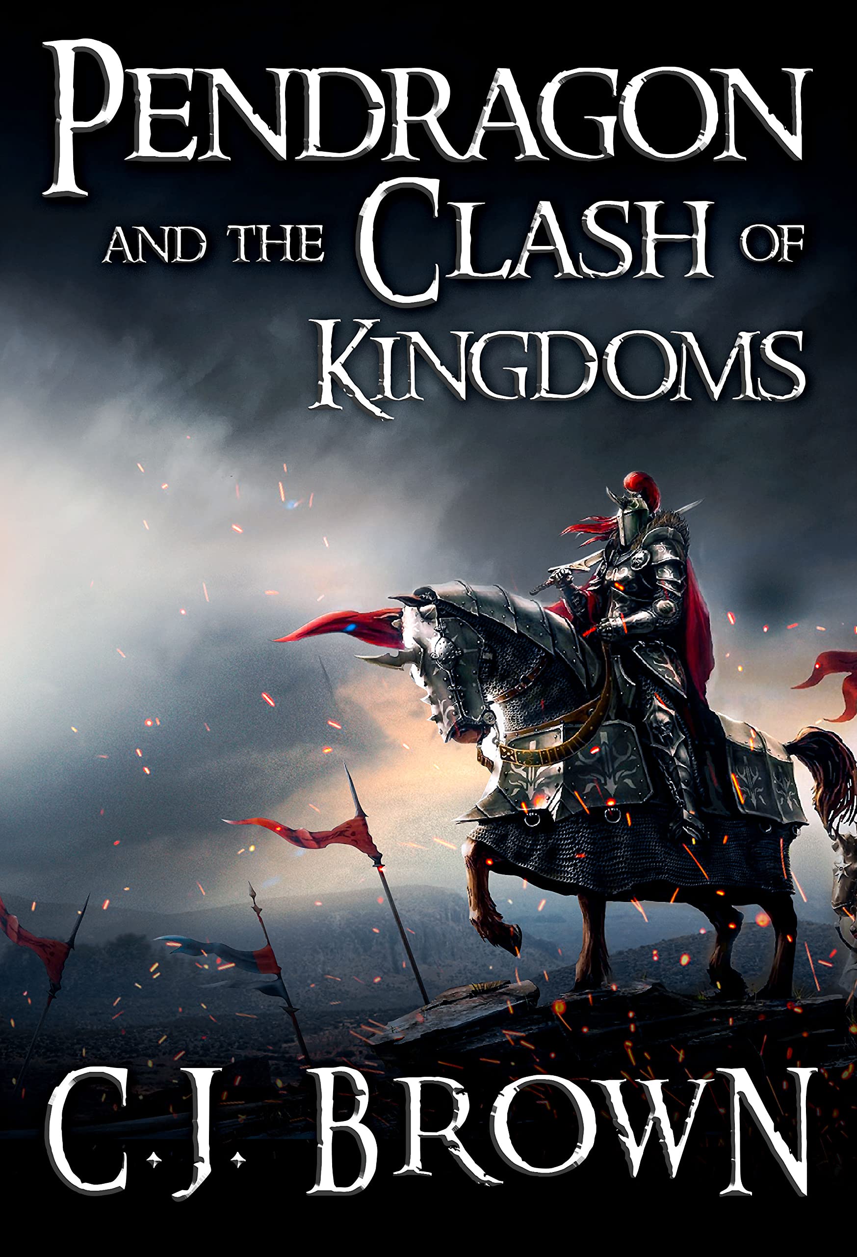 Pendragon and the Clash of Kingdoms by C.J. Brown | Goodreads