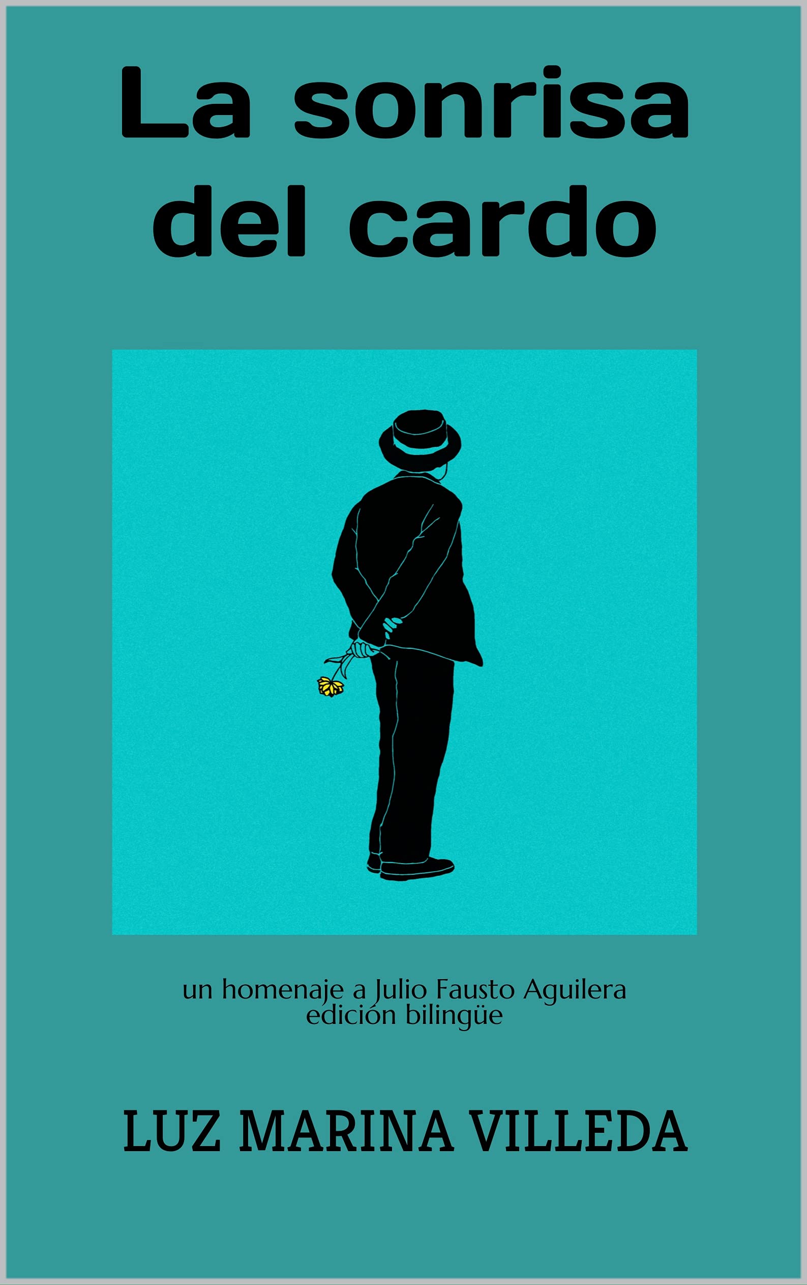 La sonrisa del cardo: un homenaje a Julio Fausto Aguilera, edición ...