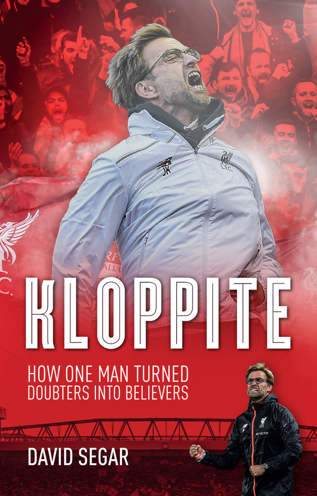 Kloppite: How One Man Turned Doubters into Believers by David Segar ...