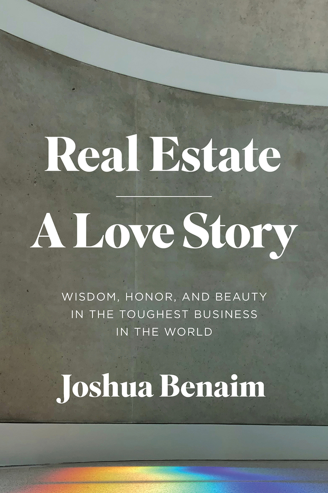 Real Estate, A Love Story: Wisdom, Honor, and Beauty in the Toughest ...