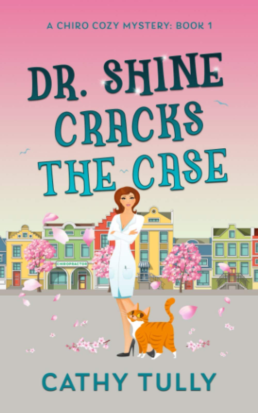 Dr. Shine Cracks the Case: Chiro Cozy Mystery Book 1 by Cathy Tully ...