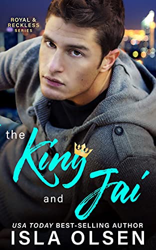The King and Jai (Royal & Reckless, #1) by Isla Olsen | Goodreads