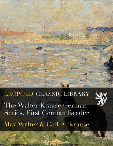 The Walter-Krause German Series. First German Reader by Max Walter ...