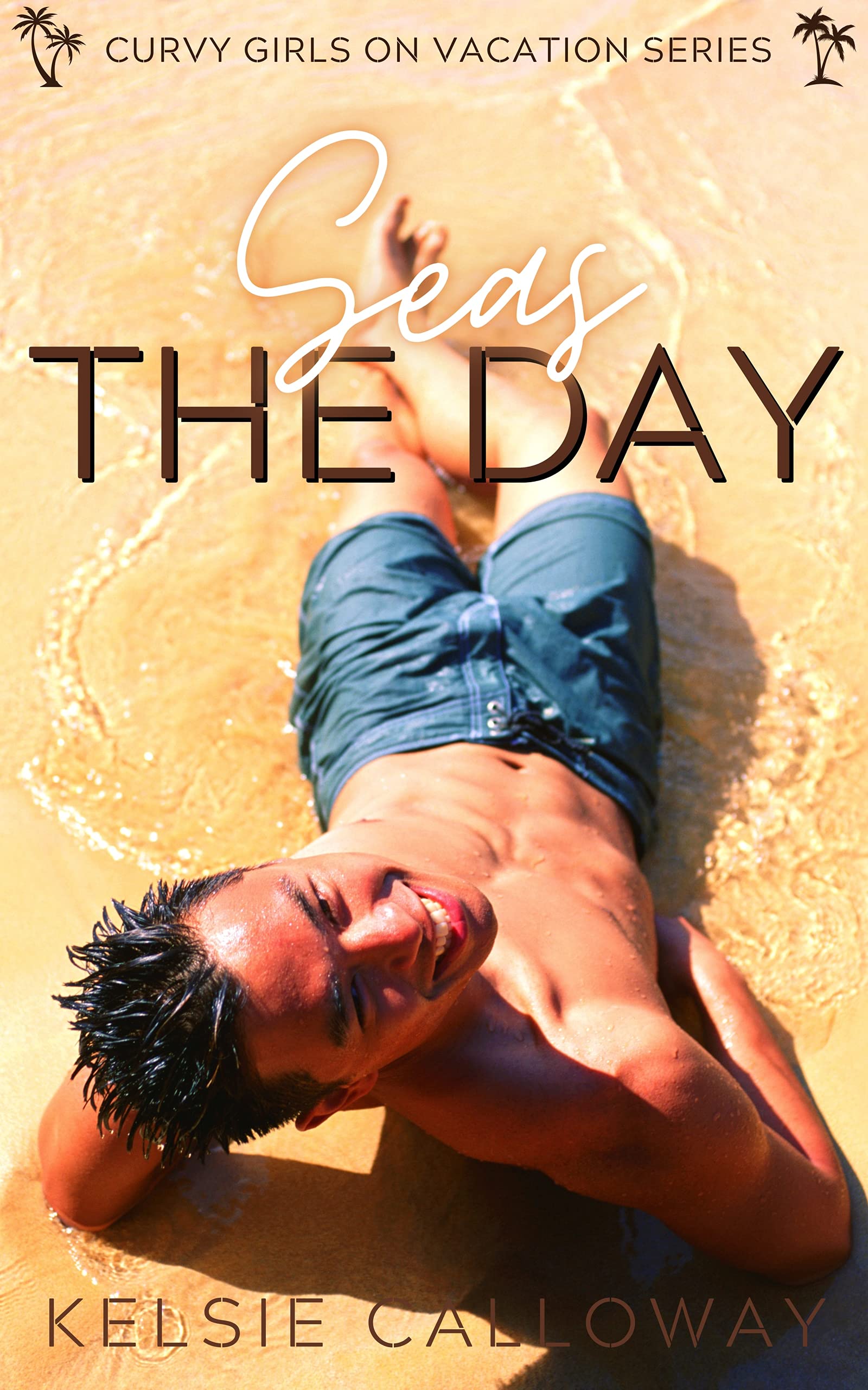 Seas The Day (Curvy Girls On Vacation #3) by Kelsie Calloway | Goodreads