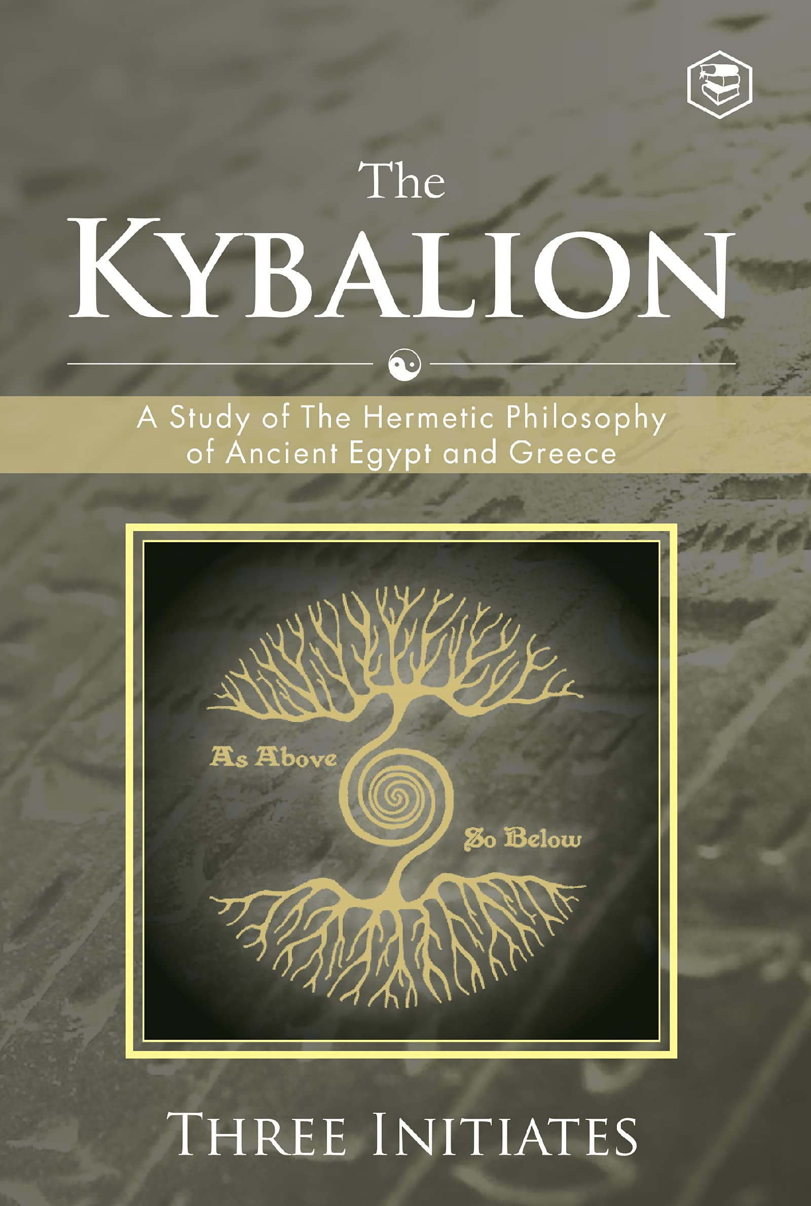 The Kybalion: A Study of Hermetic Philosophy of Ancient Egypt and ...
