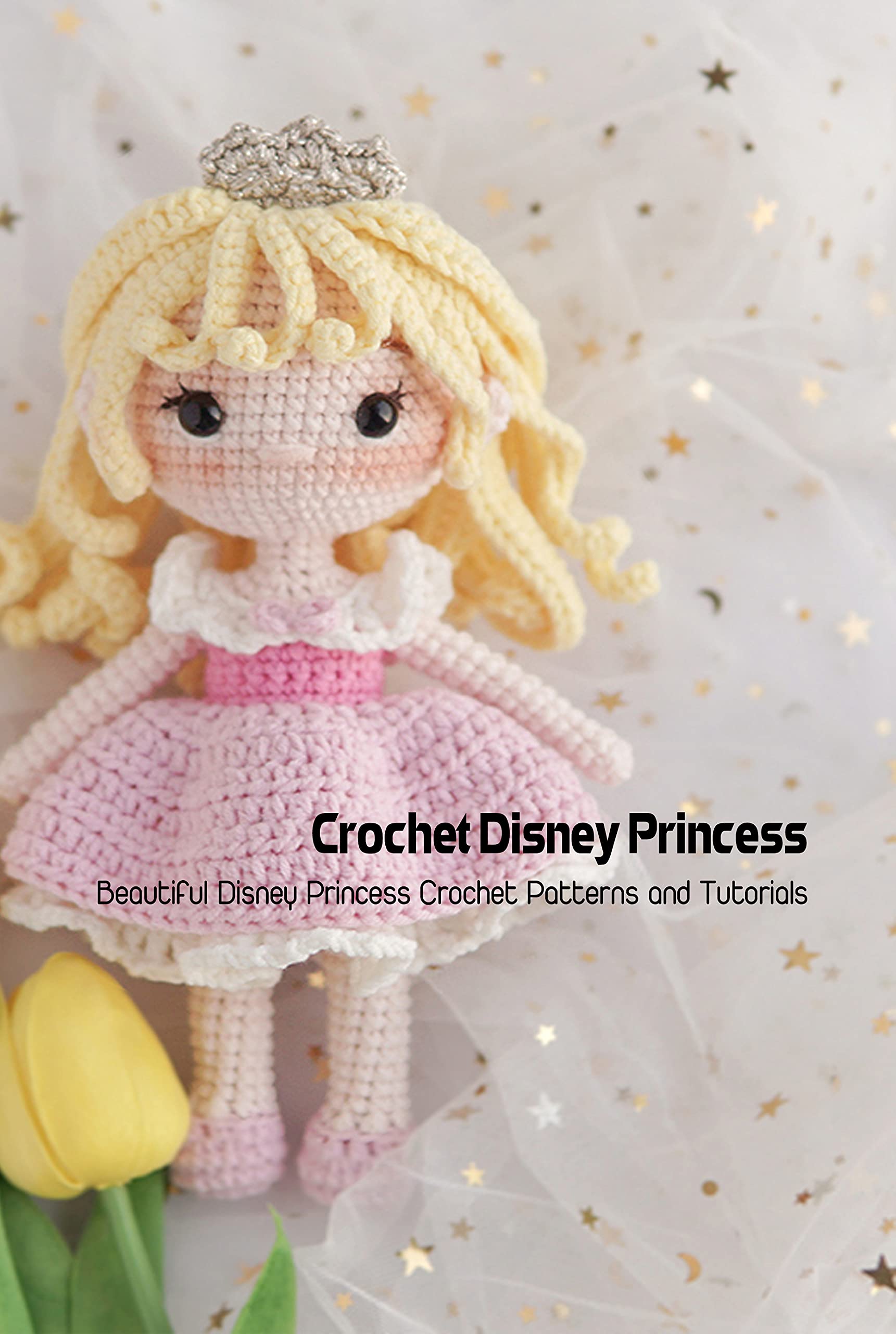 Crochet Disney Princess: Beautiful Disney Princess Crochet Patterns and ...