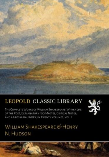 The Complete Works of William Shakespeare: With a Life of the Poet ...