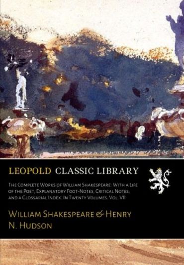 The Complete Works of William Shakespeare: With a Life of the Poet ...