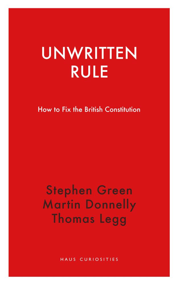 Unwritten Rule: How to Fix the British Constitution by Stephen Green ...