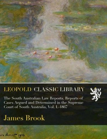 The South Australian Law Reports. Reports of Cases Argued and ...